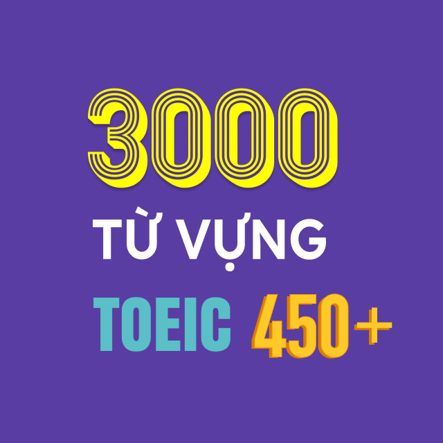 3000 Từ vựng TOEIC theo Chủ đề mục tiêu 450+ - TuVungToeic.com